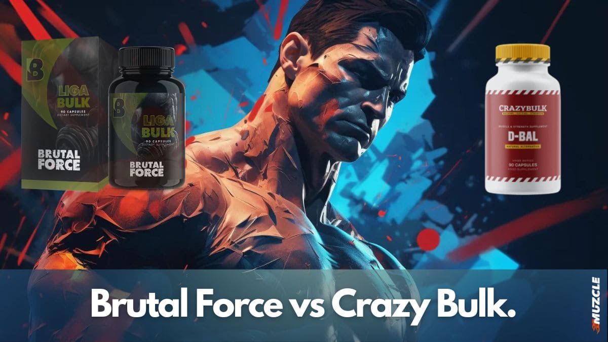 Brutal Force vs Crazy Bulk: Unveiling the Best Supplement
