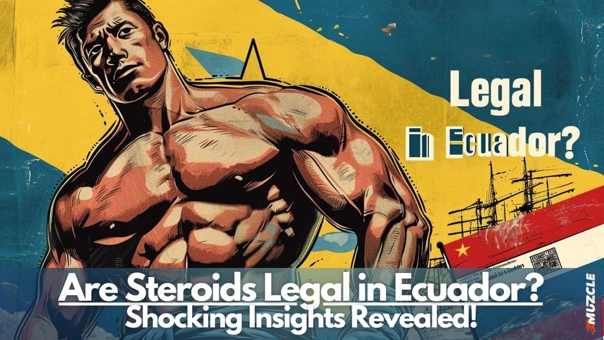 Are Steroids Legal in Ecuador? Laws Explained – Muzcle