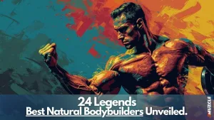 24 Legends: Best Biggest Natural Bodybuilders Unveiled 2023