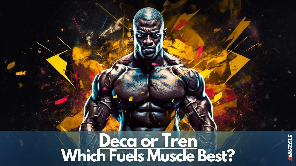 Deca vs Tren: Battle of the Giants for Ultimate Muscle Gains – Muzcle