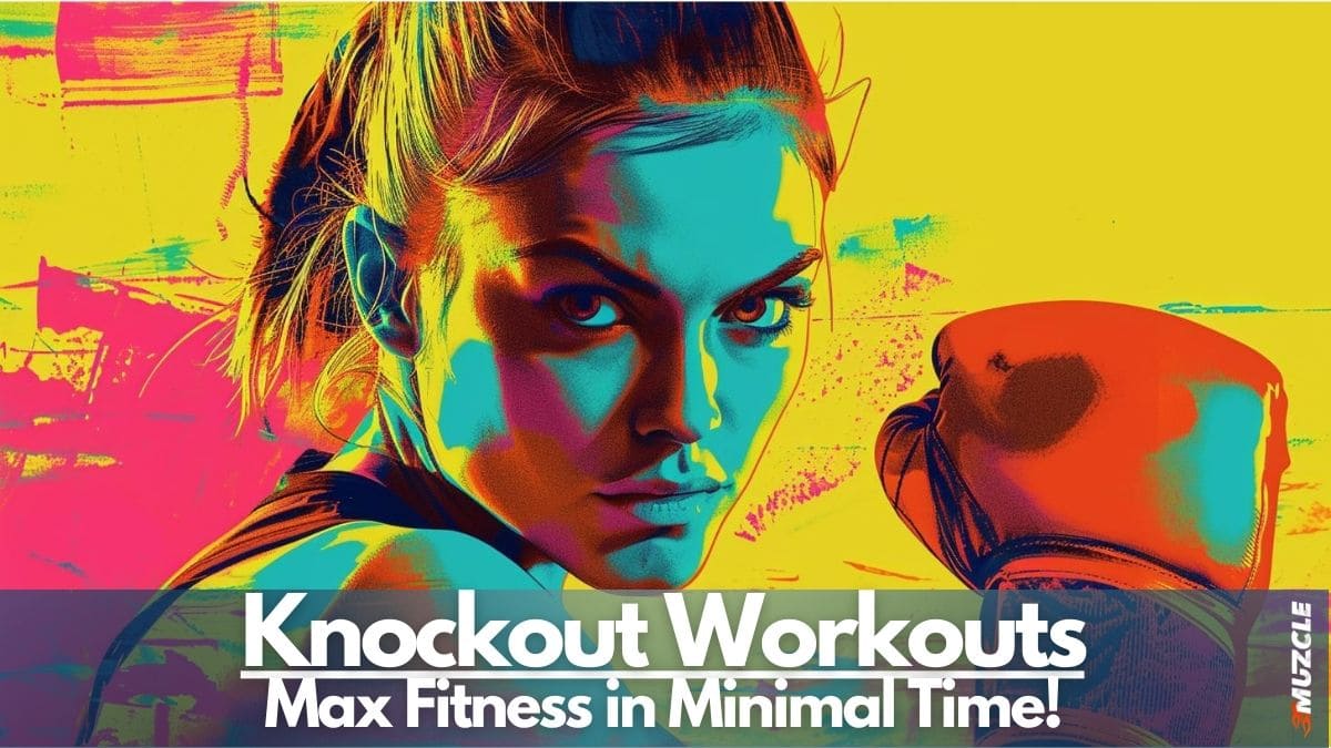 Knockout Workouts: Ultimate Guide to Peak Fitness! – Muzcle